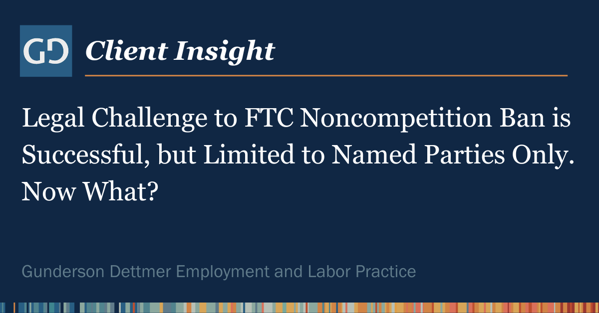 Gunderson Dettmer Client Insight: Legal Challenge to FTC Noncompetition ...