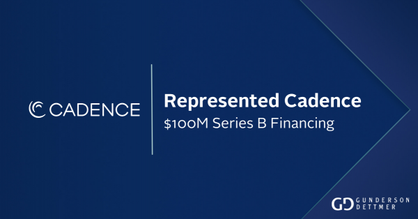 Gunderson Dettmer Advises Cadence Solutions, Inc. in its $100 million ...