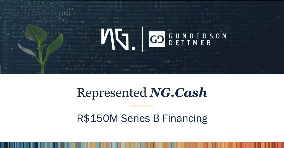 Brazil-based Fintech NG.CASH Announces R$150M Series B | Gunderson Dettmer Stough Villeneuve ...