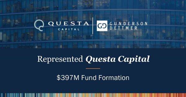Gunderson Dettmer Advises Questa Capital in its $397M venture growth equity fund formation ...