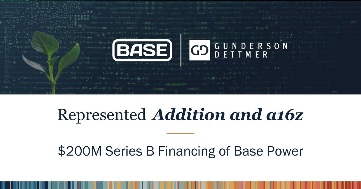 Gunderson Dettmer Represents Addition and a16z in Base Power $200M ...