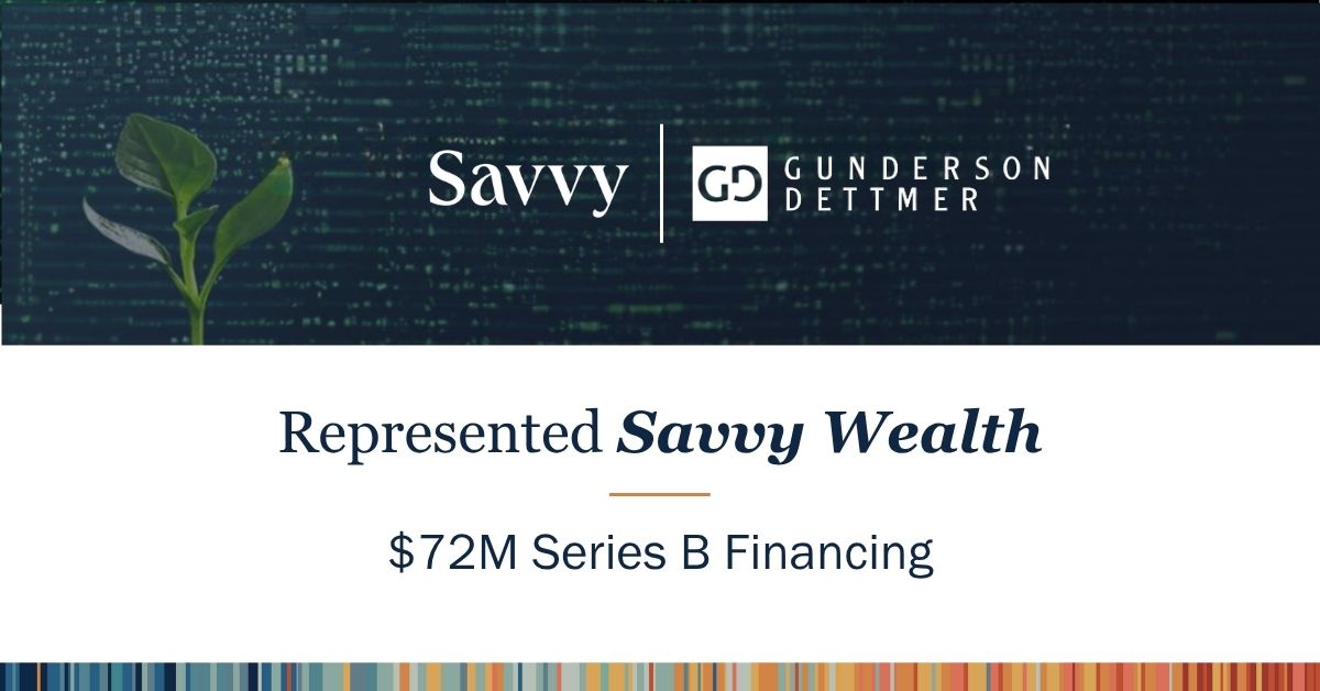 Savvy Wealth Raises $72M Series B Led By Industry Ventures | Gunderson ...