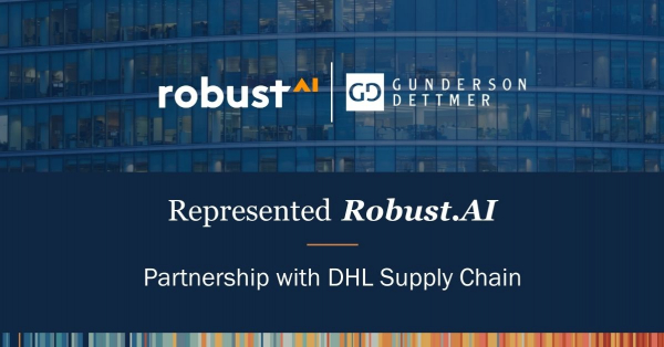 Gunderson Dettmer Advises Robust AI in its partnership with DHL Supply ...
