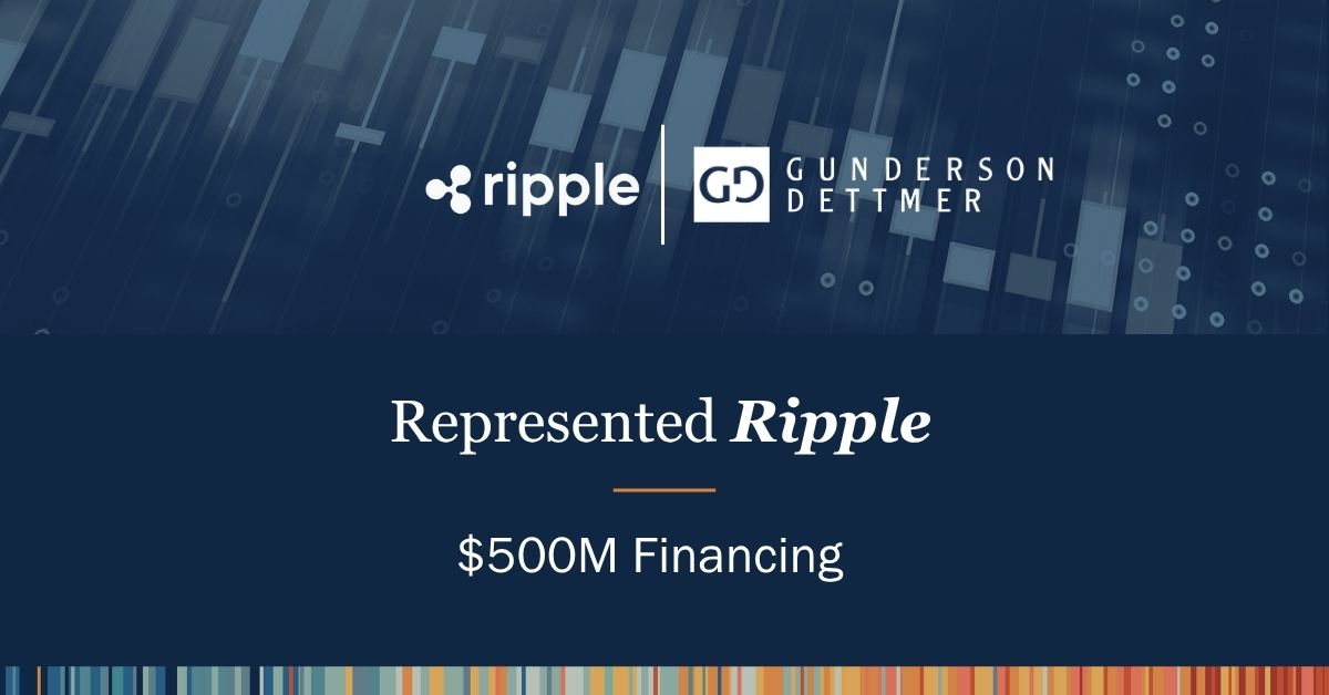 Ripple Announces $500M Financing and $40B Valuation | Gunderson Dettmer ...