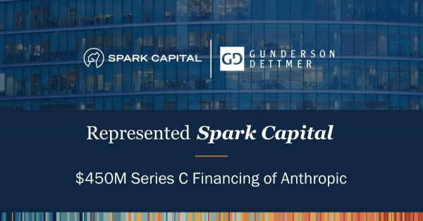 Gunderson Dettmer Advises Spark Capital in its $450M Series C financing ...