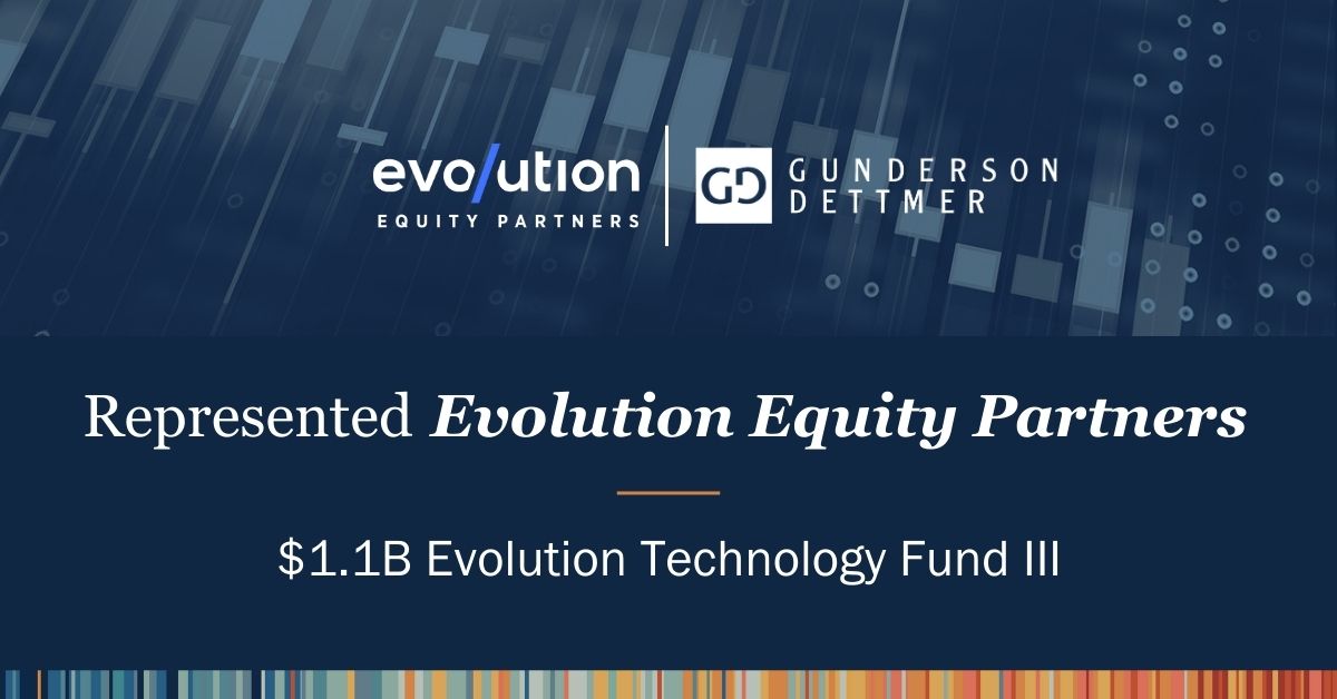 Gunderson Dettmer Advises Evolution Equity Partners in Raising $1.1B ...