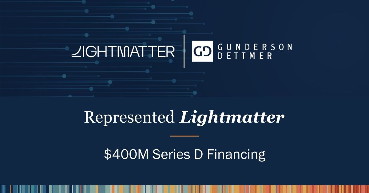 Lightmatter Announces $400M Series D and $4.4B Valuation | Gunderson Dettmer Stough Villeneuve ...