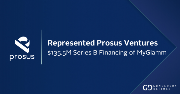 Gunderson Dettmer Advises Prosus Ventures as it co-led the US$135.5 ...