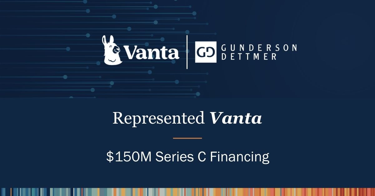 Gunderson Dettmer Advises Vanta in its $150M Series C Financing Led by ...