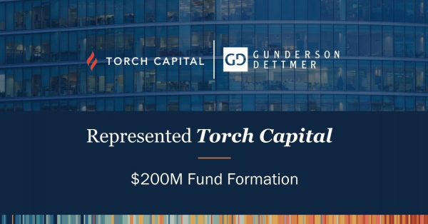 Gunderson Dettmer Advises Torch Capital in its $200M fund formation ...