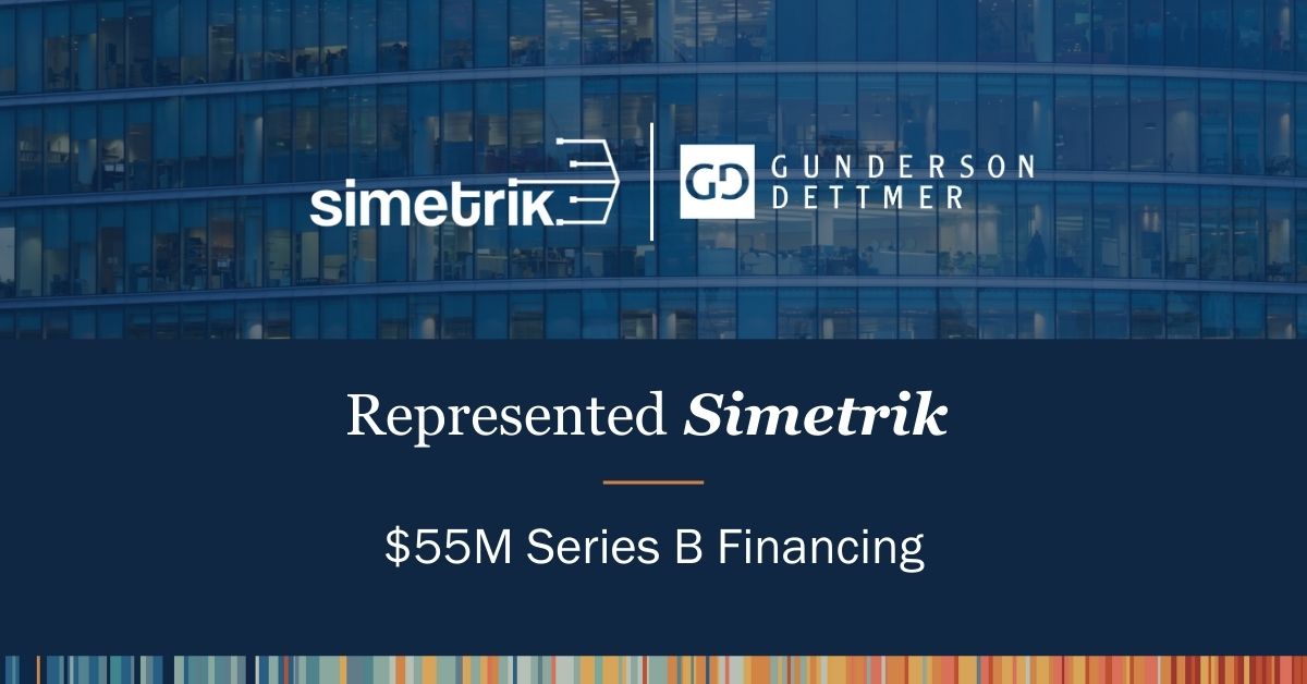 Gunderson Dettmer Advised Simetrik in its $55 million Series B ...