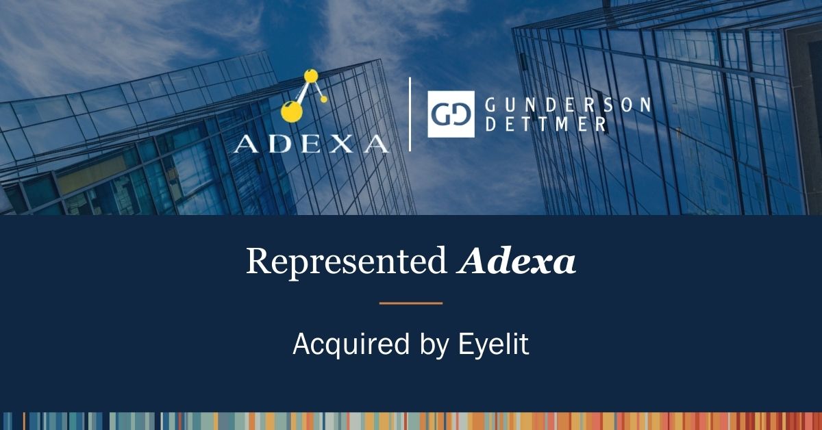 Gunderson Dettmer Advises Adexa in Acquisition by Eyelit | Gunderson ...