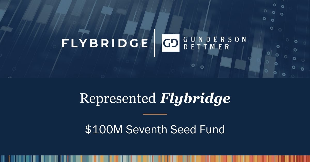Flybridge Announces $100 Million Seventh Seed Fund | Gunderson Dettmer ...