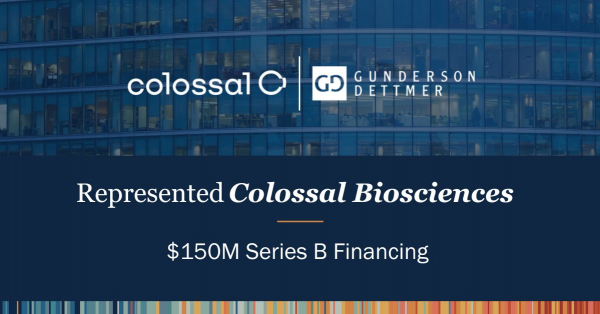 Gunderson Dettmer Advises Colossal Biosciences, in its $150 million ...
