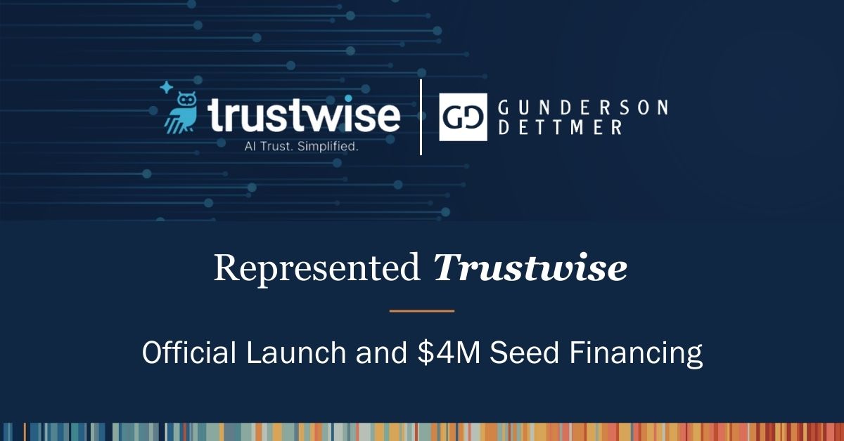 Gunderson Dettmer Advises Trustwise in its Official Launch and $4M Seed Financing | Gunderson ...