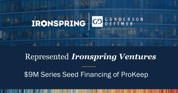 Gunderson Dettmer Advises Ironspring Ventures in its $9M Series Seed financing round of ProKeep ...