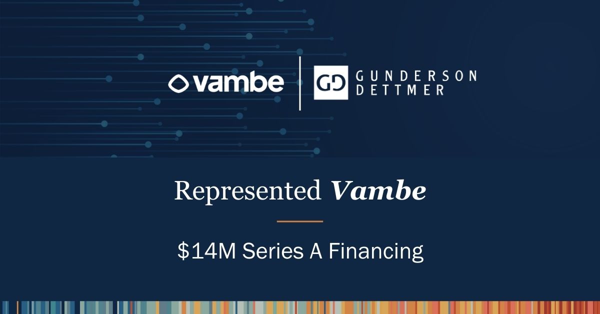 Vambe Raises $14M Series A Led by Monashees | Gunderson Dettmer Stough ...