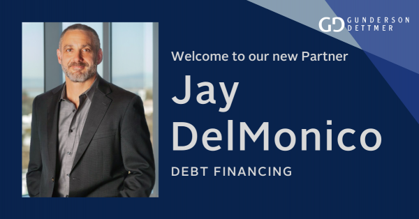 Jay DelMonico Joins Gunderson Dettmer as a Debt Financing Partner ...