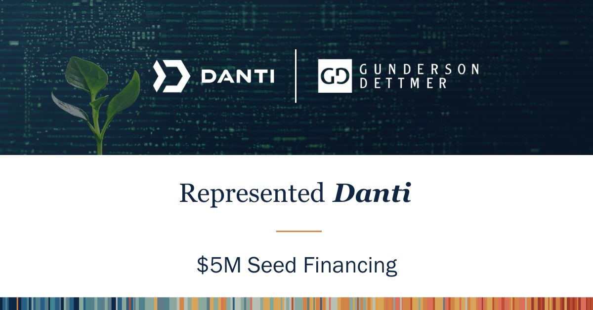 Gunderson Dettmer Advises Danti in its $5M Seed led by Shield Capital ...