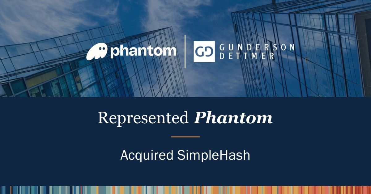 Crypto Wallet Provider Phantom Acquires SimpleHash | Gunderson Dettmer Stough Villeneuve ...