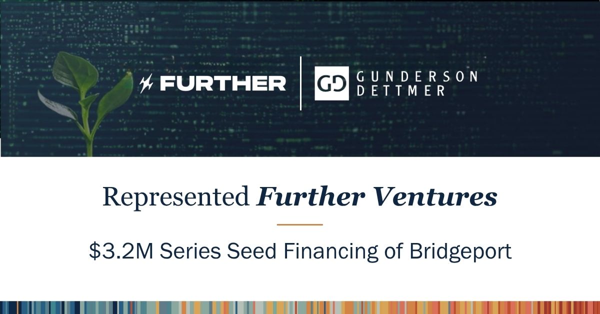 Further Ventures Leads $3.2M Series Seed of BridgePort | Gunderson Dettmer Stough Villeneuve ...