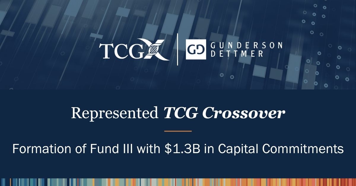 TCG Crossover Announces $1.3B Fund III | Gunderson Dettmer Stough ...