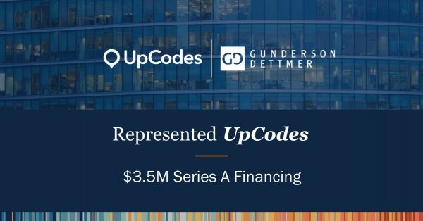 Gunderson Dettmer Advises UpCodes in its $3.5M Series A financing led by Building Ventures ...