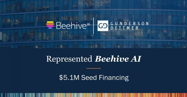 Gunderson Dettmer Advises Beehive AI in its $5.1M Seed Financing led by ...