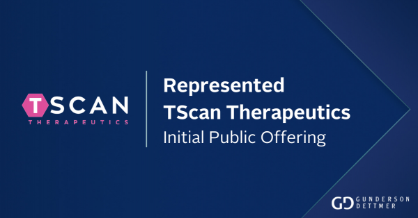 Gunderson Dettmer Advises TScan Therapeutics on Initial Public Offering ...