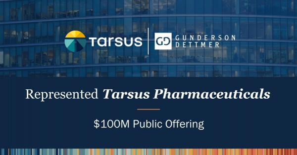 Gunderson Dettmer Advises Tarsus Pharmaceuticals in its $100M public ...