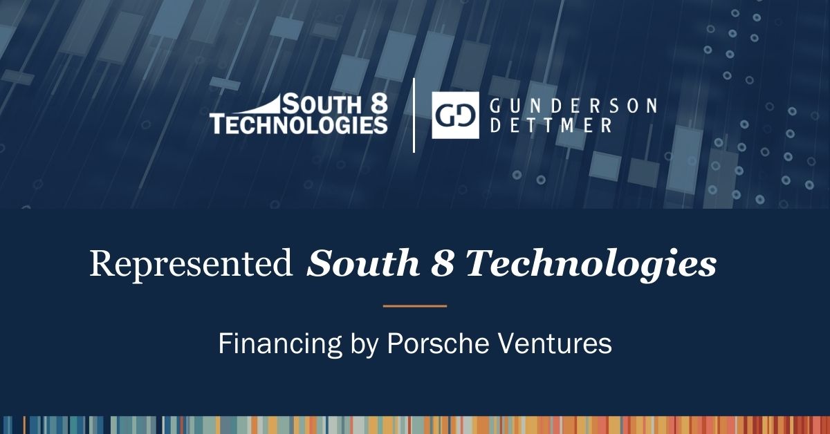 Gunderson Dettmer Client South 8 Technologies Announces Financing from Porsche Ventures ...