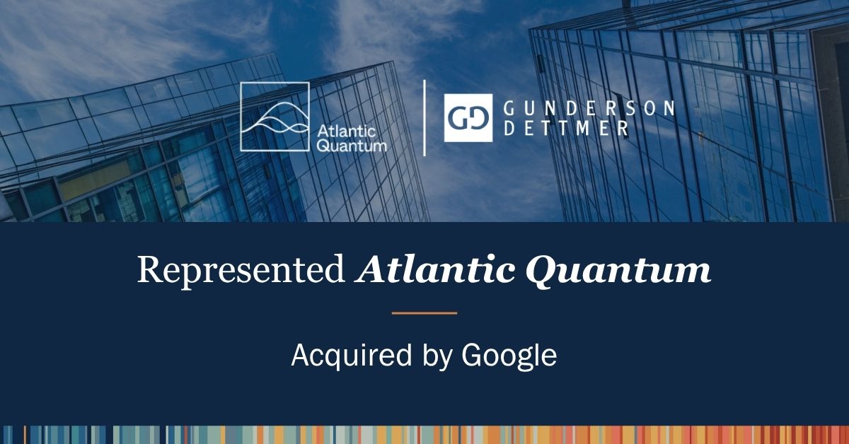 Gunderson Dettmer Represented Atlantic Quantum in its Acquisition by ...
