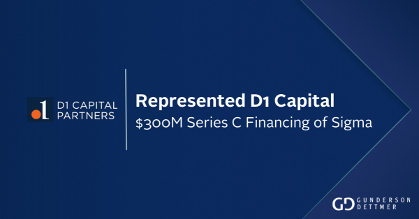 Gunderson Dettmer Advises D1 Capital as it co-led the $300 million ...