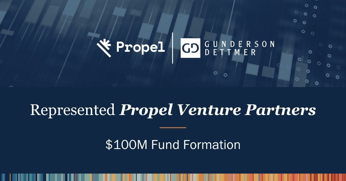 Propel Venture Partners Announces $100M Fund V | Gunderson Dettmer Stough Villeneuve Franklin ...