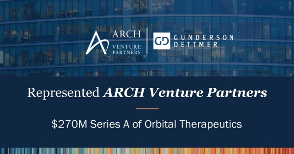 Gunderson Dettmer Advises ARCH Venture Partners in its Leadership of ...