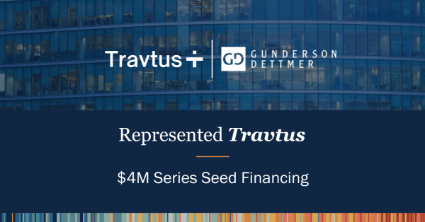 Gunderson Dettmer Advises Travtus in its $4 million seed financing led ...
