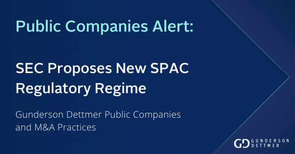 SEC Proposes New SPAC Regulatory Regime | Gunderson Dettmer Stough Villeneuve Franklin ...