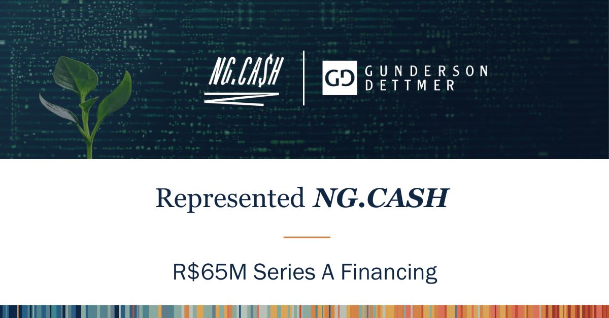 Gunderson Dettmer Advises Brazil-based Fintech NG.CASH in its R$65M Series A | Gunderson Dettmer ...