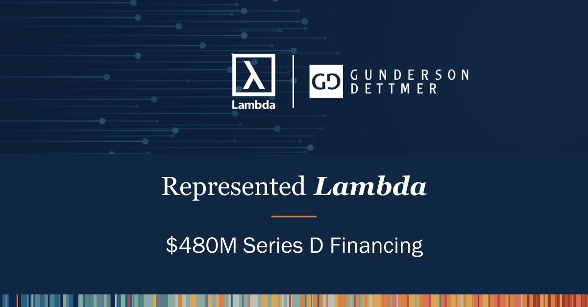 AI Developer Lambda Announces $480M Series D | Gunderson Dettmer Stough Villeneuve Franklin ...